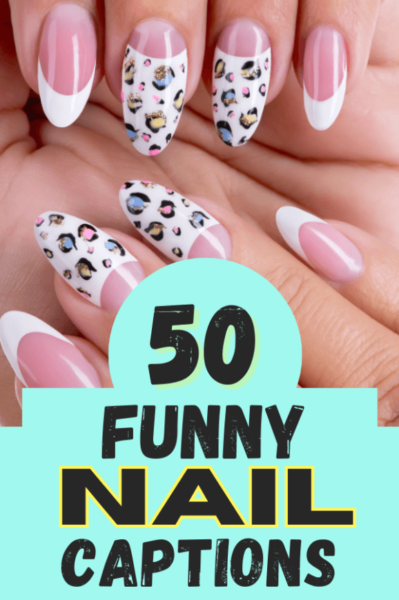 50 Funny Nail Quotes and Instagram Captions You Need